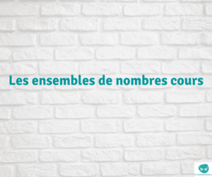 Les ensembles de nombres tronc commun - etude-generale.com