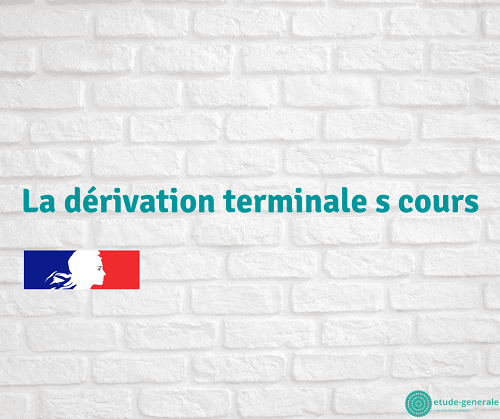La dérivation terminale s cours - etude-generale.com